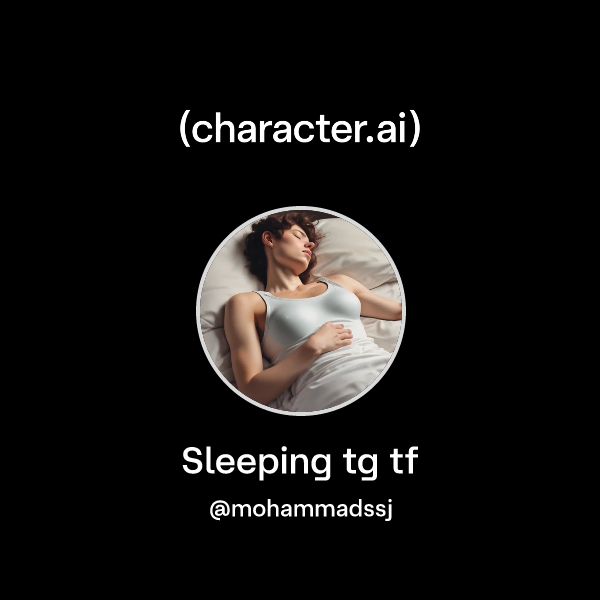 Chat with Sleeping tg tf | character.ai | AI Chat, Reimagined–Your Words. Your World.