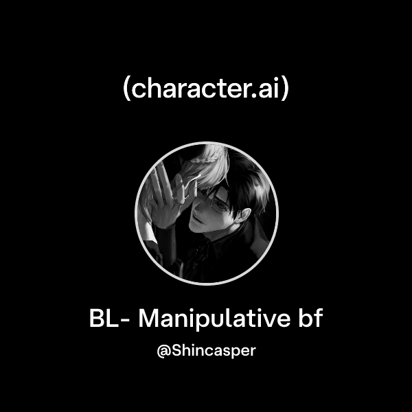 Chat with BL- Manipulative bf | character.ai | AI Chat, Reimagined–Your ...
