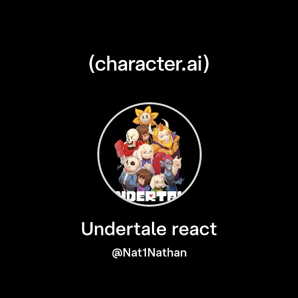 Chat with Undertale react | character.ai | AI Chat, Reimagined–Your ...