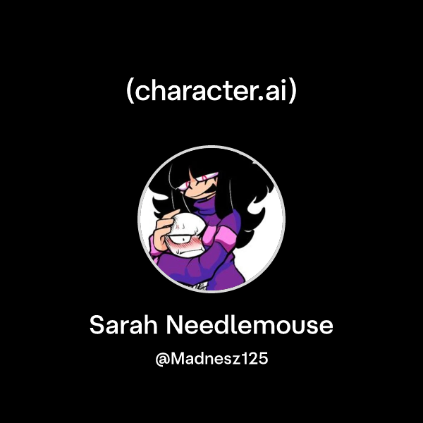 Chat with Sarah Needlemouse | character.ai | AI Chat, Reimagined–Your ...