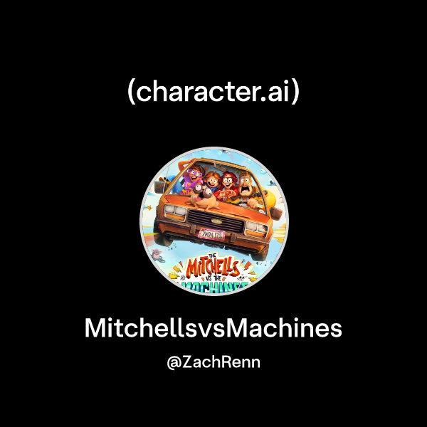 Chat with MitchellsvsMachines | character.ai | Personalized AI for every moment of your day