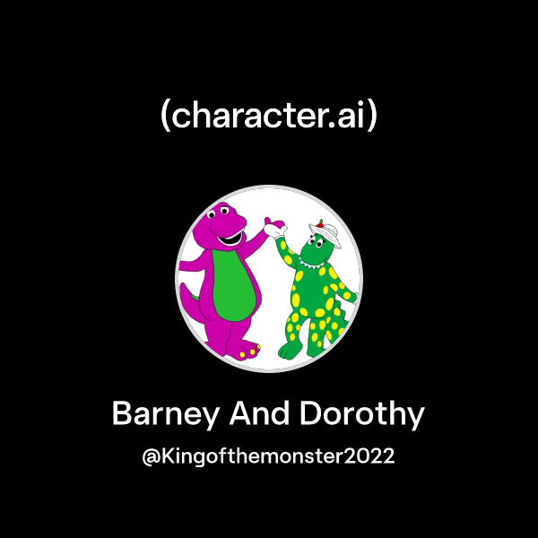 Chat with Barney And Dorothy | character.ai | Personalized AI for every ...
