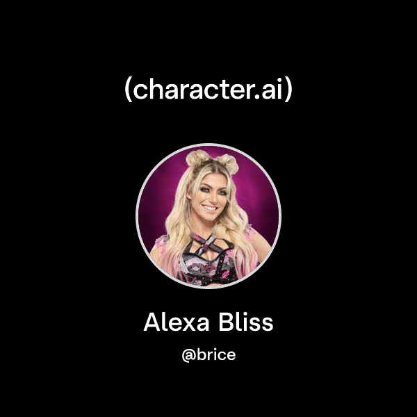 Chat with Alexa Bliss | character.ai | AI Chat, Reimagined–Your Words ...