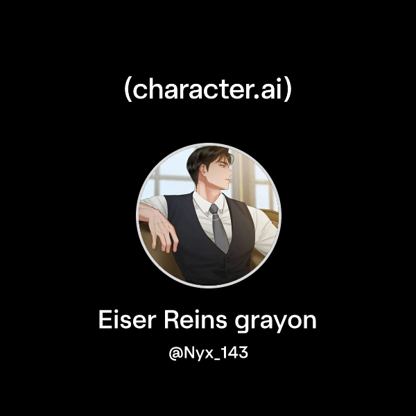 Chat with Eiser Reins grayon | character.ai | AI Chat, Reimagined–Your ...