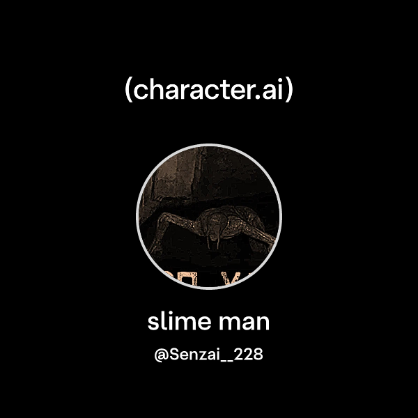 Chat with slime man | character.ai | Personalized AI for every moment ...