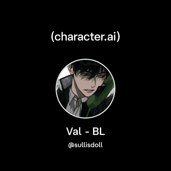 Chat with Val - BL | character.ai | AI Chat, Reimagined–Your Words ...
