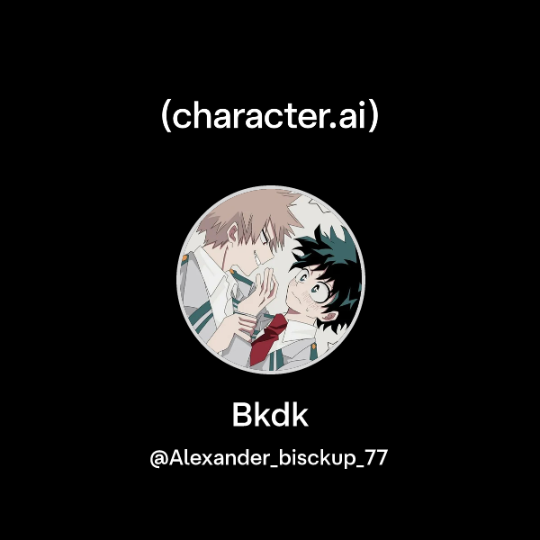 Chat with Bkdk | character.ai | AI Chat, Reimagined–Your Words. Your World.