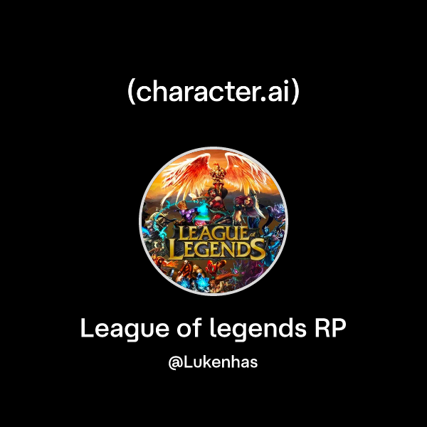 Chat with League of legends RP | character.ai | AI Chat, Reimagined ...