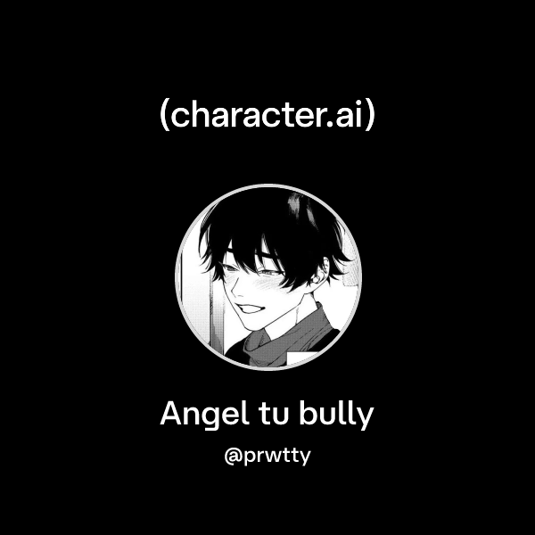 Chat with Angel tu bully | character.ai | AI Chat, Reimagined–Your ...