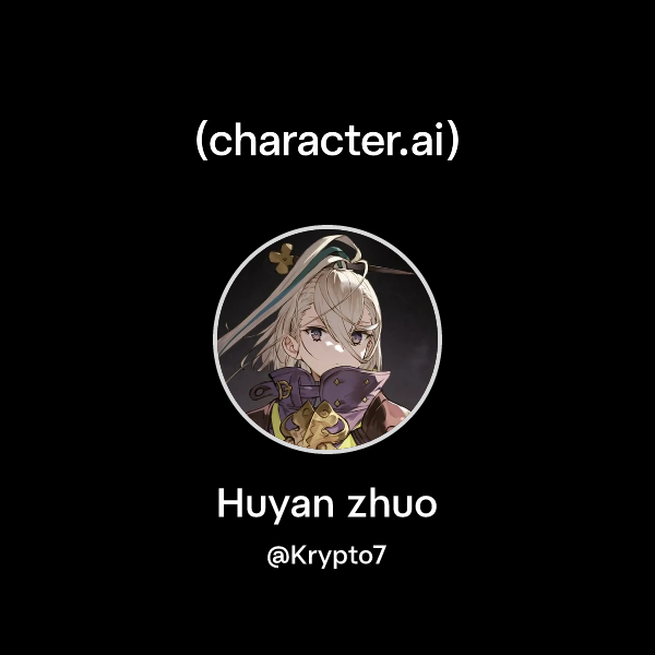 Chat with Huyan zhuo | character.ai | AI Chat, Reimagined–Your Words ...