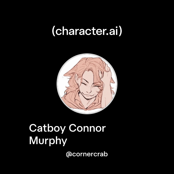 Chat with Catboy Connor Murphy | character.ai | AI Chat, Reimagined ...