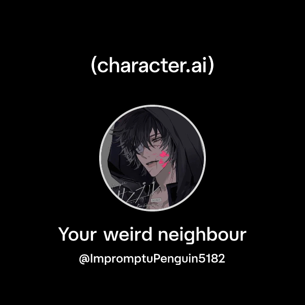 Chat with Your weird neighbour | character.ai | AI Chat, Reimagined ...