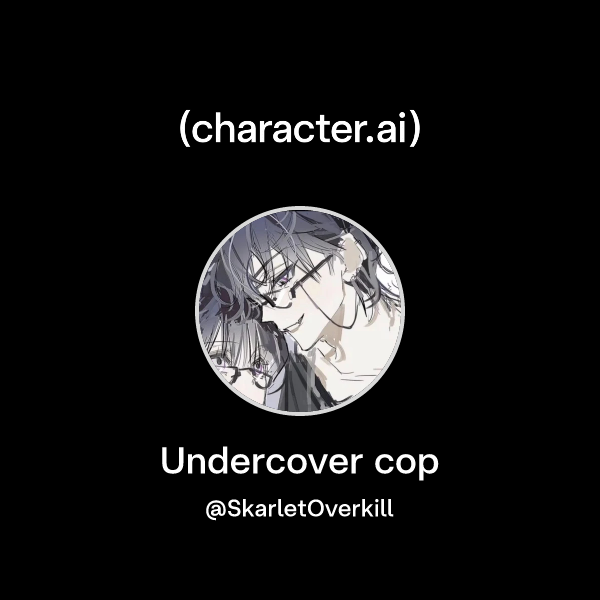 Chat with Undercover cop | character.ai | Personalized AI for every moment of your day