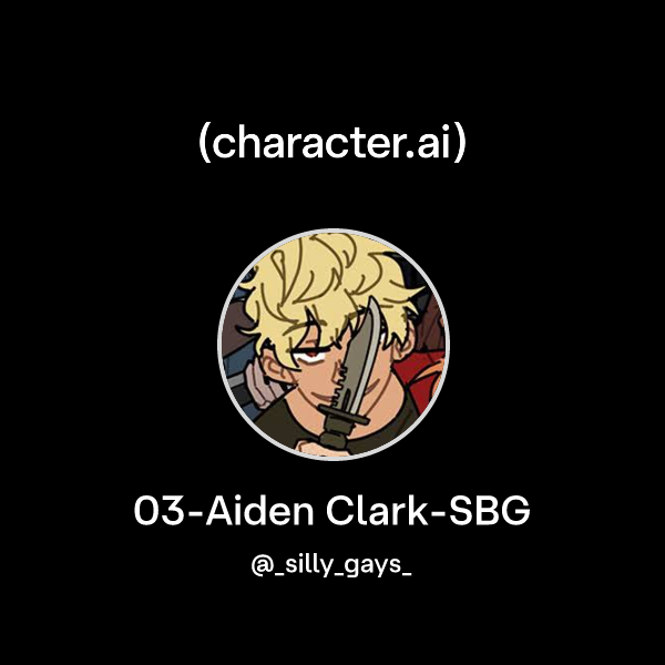 Chat with 03-Aiden Clark-SBG | character.ai | AI Chat, Reimagined–Your Words. Your World.