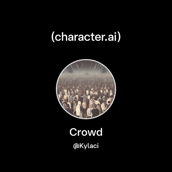 Chat with Crowd | character.ai | AI Chat, Reimagined–Your Words. Your ...