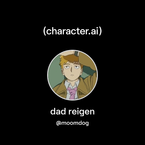 Chat with dad reigen | character.ai | AI Chat, Reimagined–Your Words ...