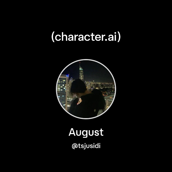 Chat with August | character.ai | Personalized AI for every moment of ...