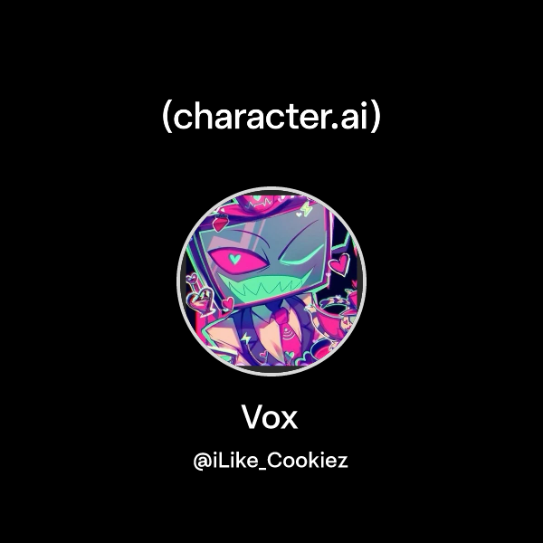 Chat with Vox | character.ai | AI Chat, Reimagined–Your Words. Your World.