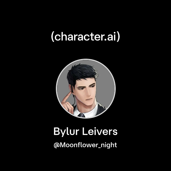 Chat with Bylur Leivers | character.ai | AI Chat, Reimagined–Your Words ...
