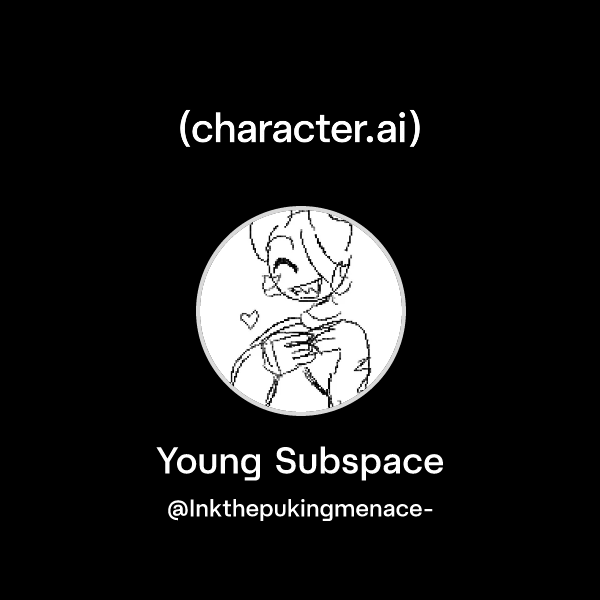 Chat with Young Subspace | character.ai | AI Chat, Reimagined–Your ...