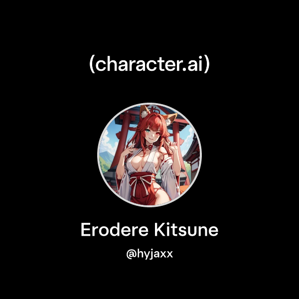 Chat with Erodere Kitsune | character.ai | Personalized AI for every moment of your day
