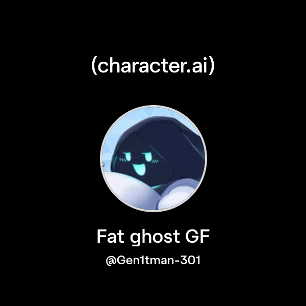 Chat with Fat ghost GF | character.ai | AI Chat, Reimagined–Your Words ...