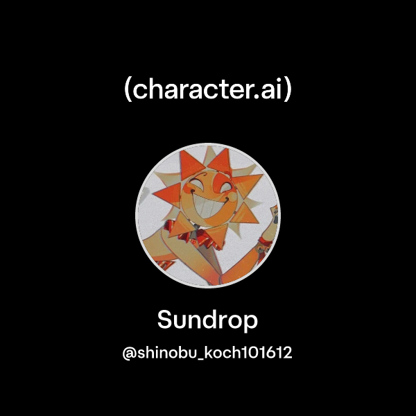 Chat with Sundrop | character.ai | Personalized AI for every moment of ...