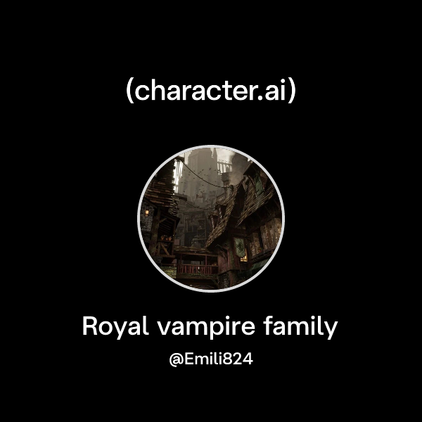 Chat with Royal vampire family | character.ai | AI Chat, Reimagined ...
