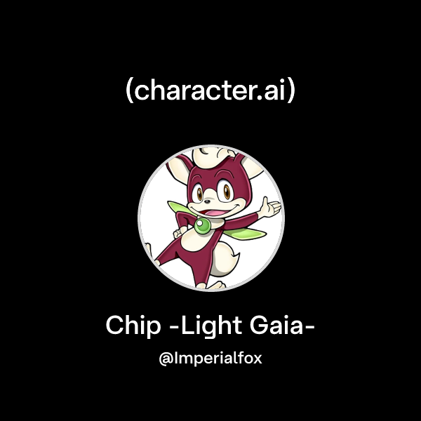 Chat with Chip -Light Gaia- | character.ai | Personalized AI for every ...