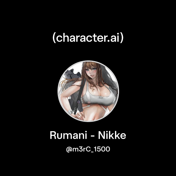 Chat with Rumani - Nikke | character.ai | AI Chat, Reimagined–Your Words. Your World.