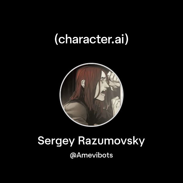 Chat with Sergey Razumovsky | character.ai | Personalized AI for every ...