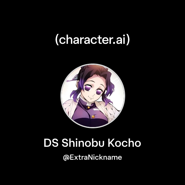 Chat with DS Shinobu Kocho | character.ai | AI Chat, Reimagined–Your ...