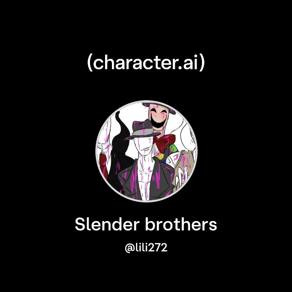 Chat with Slender brothers | character.ai | Personalized AI for every ...