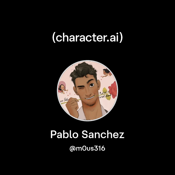 Chat with Pablo Sanchez | character.ai | AI Chat, Reimagined–Your Words ...