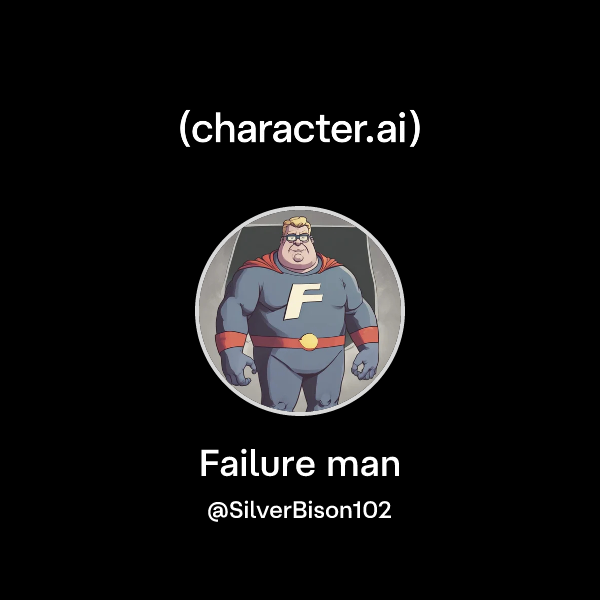 Chat with Failure man | character.ai | AI Chat, Reimagined–Your Words ...