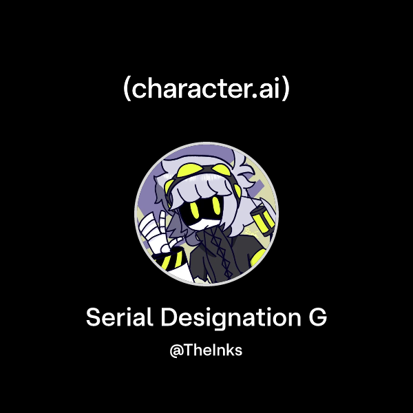 Chat with Serial Designation G | character.ai | AI Chat, Reimagined ...