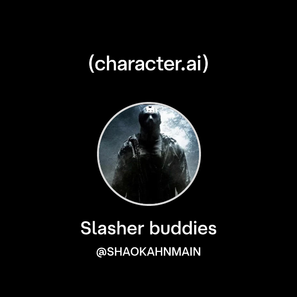 Chat with Slasher buddies | character.ai | Personalized AI for every ...