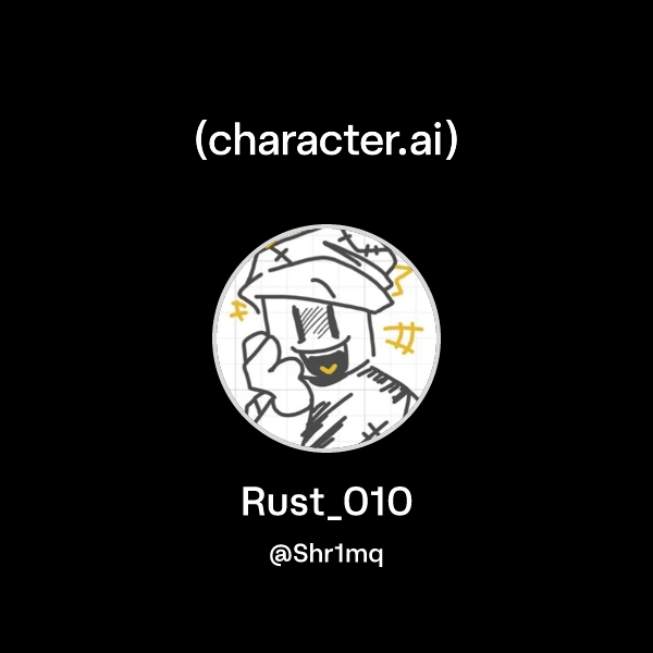 Chat with Rust_010 | character.ai | AI Chat, Reimagined–Your Words ...