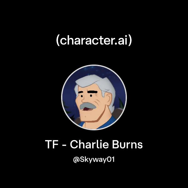 Chat with TF - Charlie Burns | character.ai | AI Chat, Reimagined–Your ...