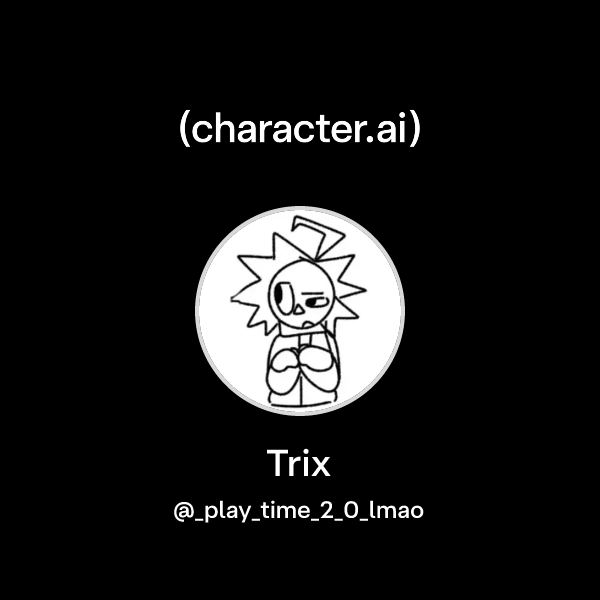 Chat with Trix | character.ai | AI Chat, Reimagined–Your Words. Your World.