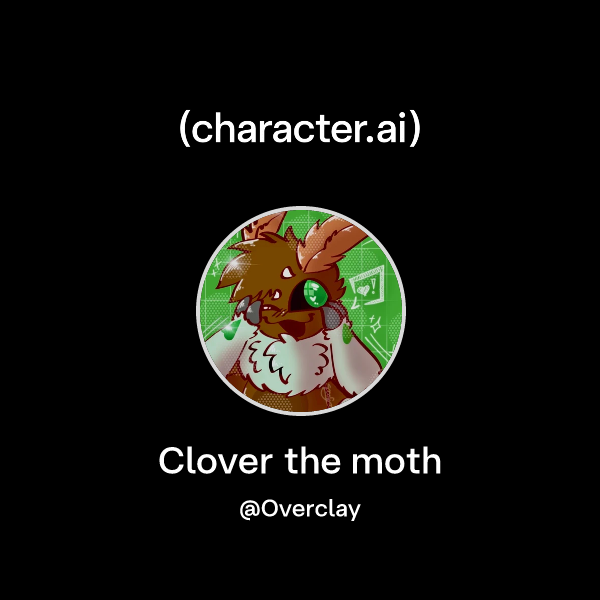 Chat with Clover the moth | character.ai | AI Chat, Reimagined–Your ...