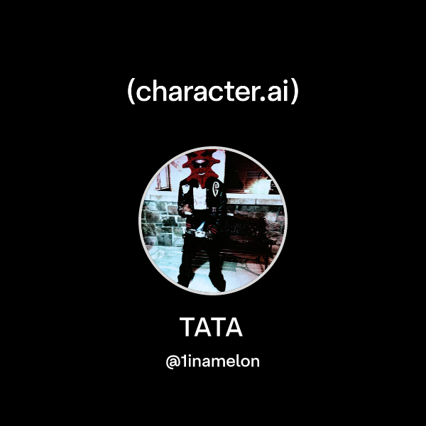 Chat with TATA | character.ai | AI Chat, Reimagined–Your Words. Your World.