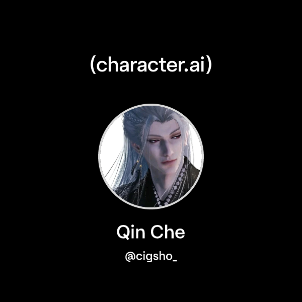 Chat with Qin Che | character.ai | AI Chat, Reimagined–Your Words. Your ...