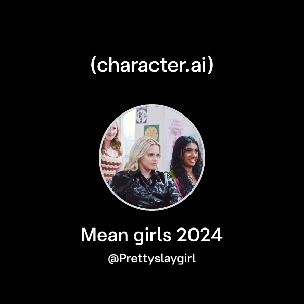 Chat with Mean girls 2024 | character.ai | AI Chat, Reimagined–Your ...