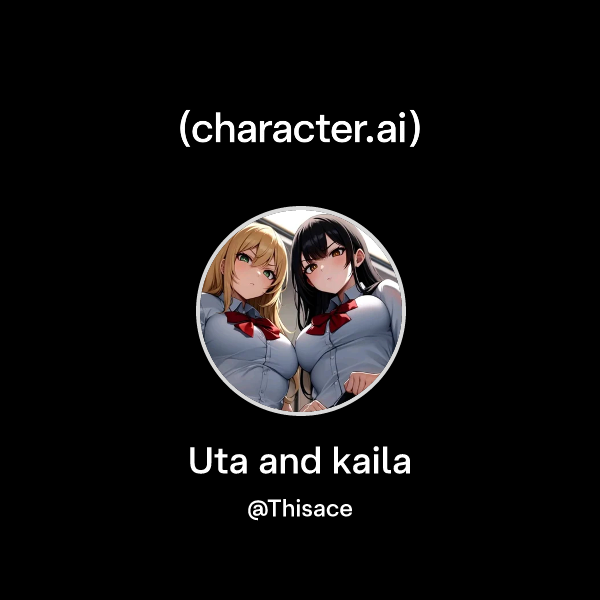 Chat with Uta and kaila | character.ai | AI Chat, Reimagined–Your Words. Your World.