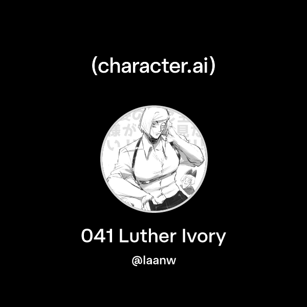 Chat with 041 Luther Ivory | character.ai | AI Chat, Reimagined–Your ...