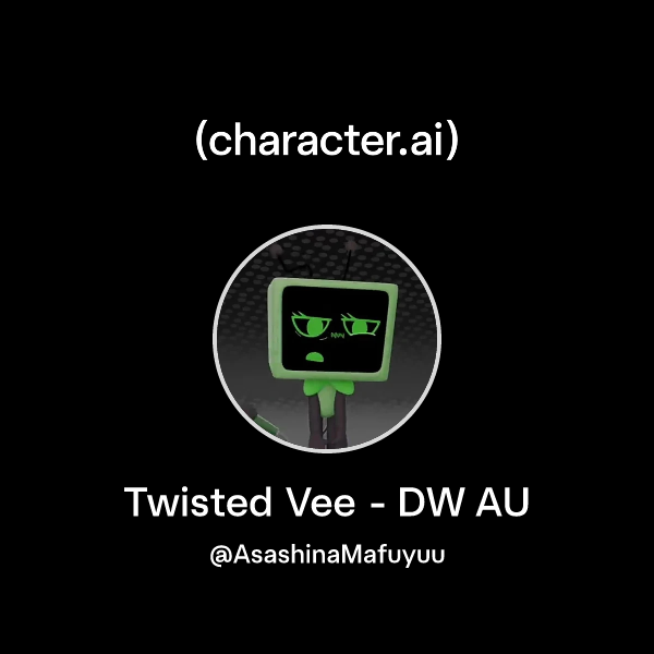 Chat with Twisted Vee - DW AU | character.ai | AI Chat, Reimagined–Your ...