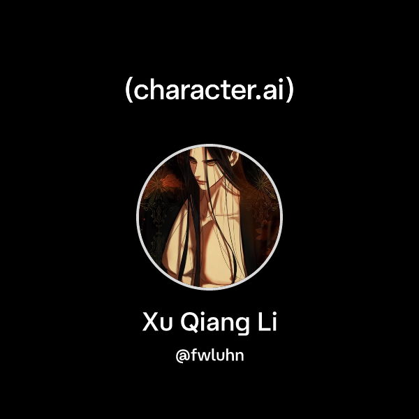 Chat with Xu Qiang Li | character.ai | AI Chat, Reimagined–Your Words ...