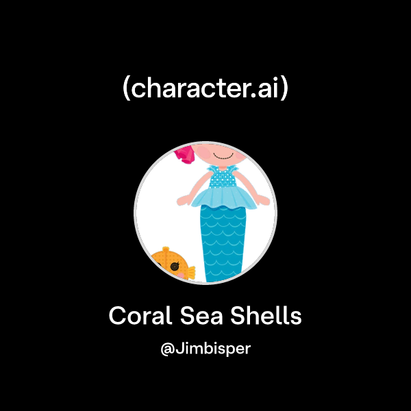 Chat with Coral Sea Shells | character.ai | Personalized AI for every ...