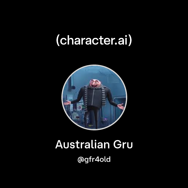 Chat with Australian Gru | character.ai | Personalized AI for every ...